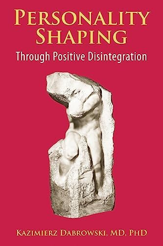 Personality-Shaping Through Positive Disintegration: Amazon.co.uk ...