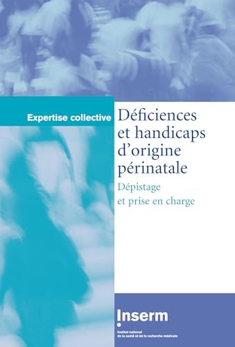 Déficiences et handicaps d'origine périnatale : Dépistage et prise en ...