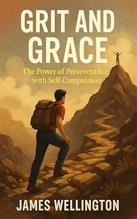 Amazon.com: Grit and Grace: The Power of Perseverance with Self ...