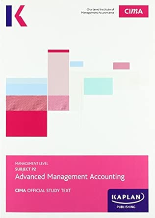 CIMA P2 Advanced Management Accounting - Study Text: Kaplan Publishing ...
