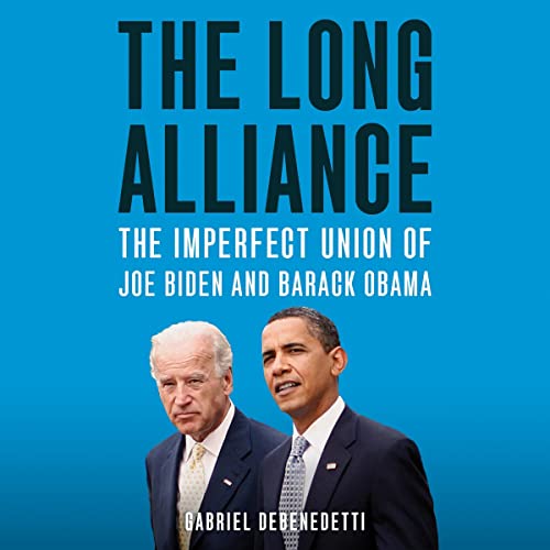 Amazon.com: The Long Alliance: The Imperfect Union of Joe Biden and ...