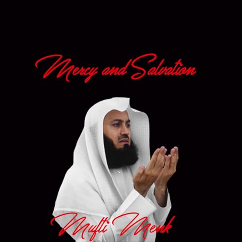 Amazon.com: Mercy and Salvation : Mufti Menk: Digital Music