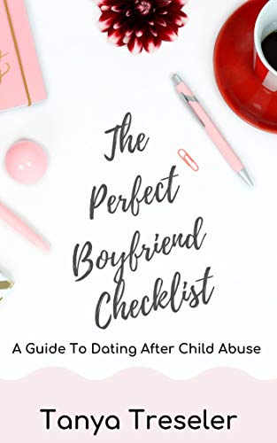 The Perfect Boyfriend Checklist: A Guide to Dating After Child Abuse ...