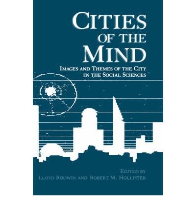 [(Cities of the Mind: Images and Themes of the City in the Social ...