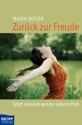 Zurück zur Freude: Statt einsam wieder lebensfroh : Moser, Majda ...