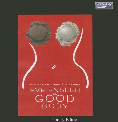 The Good Body: Eve Ensler: 9781415903285: Amazon.com: Books