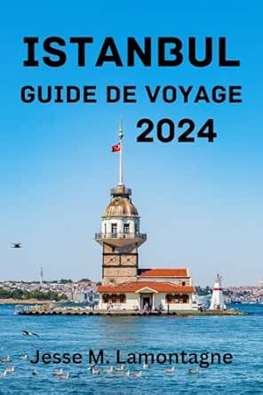 Amazon.co.jp: ISTANBUL GUIDE DE VOYAGE 2024: Meilleur moment pour visiter, principales ...