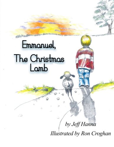 Emmanuel, The Christmas Lamb: Hanna, Jeff, Croghan, Ron: 9780692735862 ...