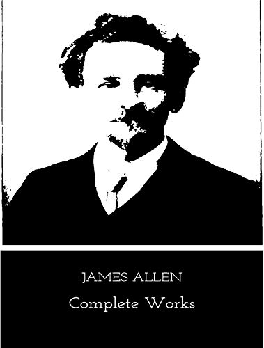 The Complete Works of James Allen - Kindle edition by Allen, James ...