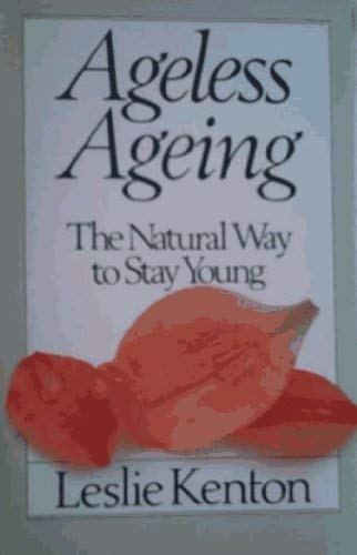 Ageless Ageing: The Natural Way to Stay Young: Kenton, Leslie ...
