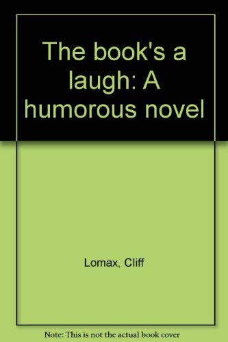 The book's a laugh: A humorous novel: Lomax, Cliff: 9780805924657 ...