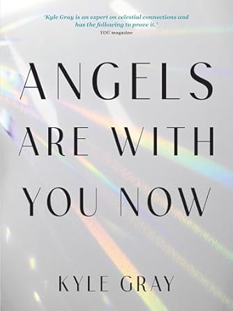 Angels Are With You Now: Kyle Gray: 9781401995898: Amazon.com: Books