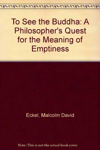 To See the Buddha: A Philosopher's Quest for the Meaning of Emptiness ...