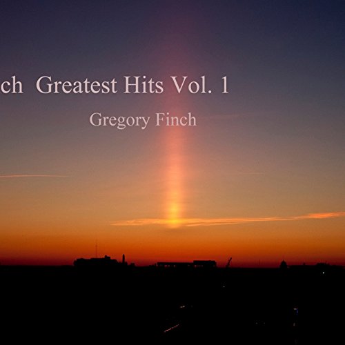 Amazon.com: Greg Finch Greatest Hits Vol. 1 : Gregory Finch: Digital Music