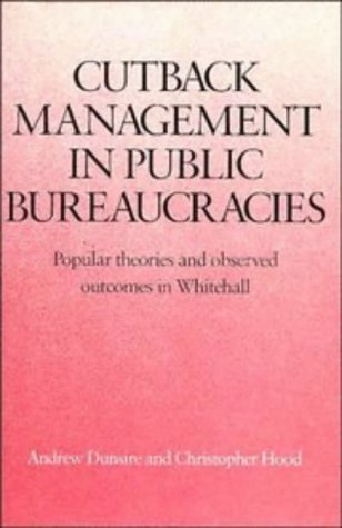 Cutback Management in Public Bureaucracies: Popular Theories and ...