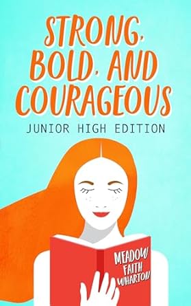 Amazon.com: Strong, Bold, And Courageous: Junior High Edition eBook : Wharton, Meadow Faith ...