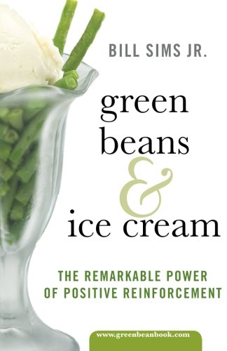 Green Beans & Ice Cream: The Remarkable Power of Positive Reinforcement ...