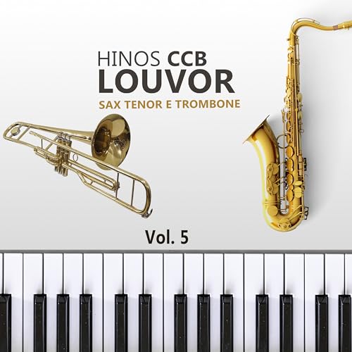 Amazon.com: Hinos Ccb de Louvor Sax Tenor e Trombone, Vol. 5 : Ccb ...