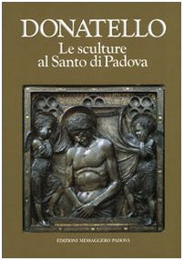 Amazon.com: Donatello: Le sculture al Santo di Padova (Italian Edition ...