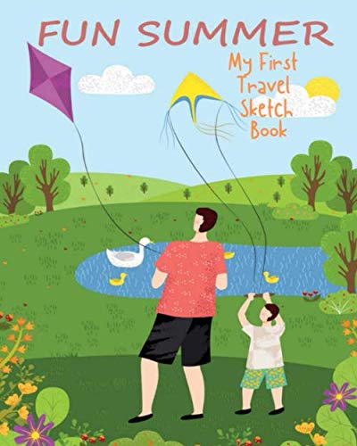 Fun Summer, My First Travel Sketch Book: Travel Journal For Kids Ages 4 ...