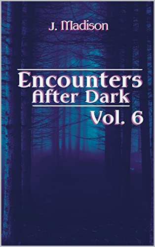 Amazon.com: Encounters After Dark: Volume 6 eBook : Madison, John: Kindle Store