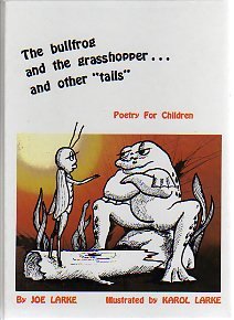 The Bullfrog and the Grasshopper and Other "Tales": Larke, Joe, Larke ...