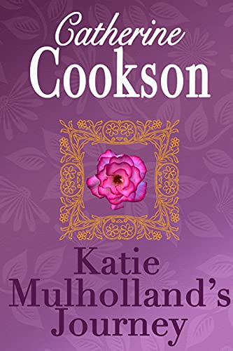 Katie Mulholland's Journey eBook : Cookson, Catherine: Amazon.co.uk ...