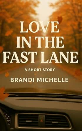 Love in the Fast Lane - Kindle edition by Michelle, Brandi. Literature ...