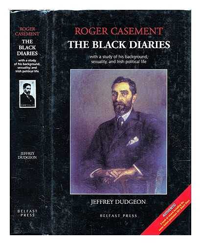 Roger Casement: The Black Diaries - With a Study of His Background ...