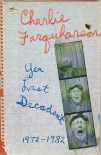 Charlie Farquharson, yer last decadent: Harron, Don: 9780771597220 ...