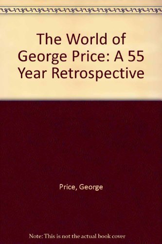 The World of George Price: A 55 Year Retrospective by George Price ...
