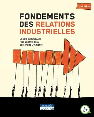 Fondements des relations industrielles, 2e édition : Pier-Luc Bilodeau ...