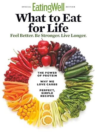 EatingWell What to Eat for Life: The Editors of EatingWell ...