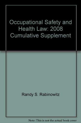 Occupational Safety and Health Law: 2008 Cumulative Supplement: Randy S ...