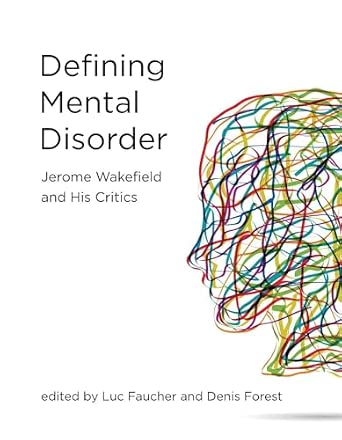 Defining Mental Disorder: Jerome Wakefield and His Critics ...