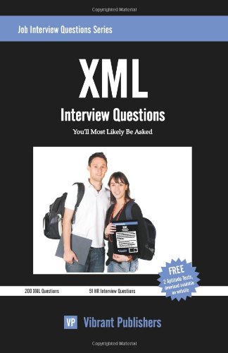 XML Interview Questions You'll Most Likely Be Asked (Job Interview Questions Series): Vibrant ...