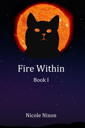 Fire Within: Part 1: Nixon, Nicole D: 9781548593841: Amazon.com: Books