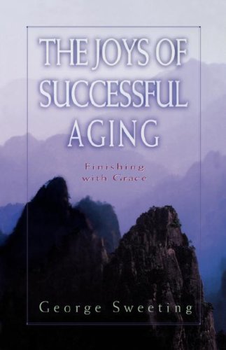 The Joys of Successful Aging: Sweeting, George: 9781881273134: Amazon ...