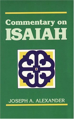 Commentary on Isaiah: Alexander, Joseph Addison: 9780825421372: Amazon ...