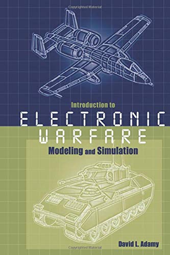 Introduction to Electronic Warfare Modeling and Simulation: Adamy ...