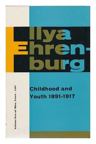 Childhood and youth, 1891-1917 : volume I of Men, years-life / Ilya ...