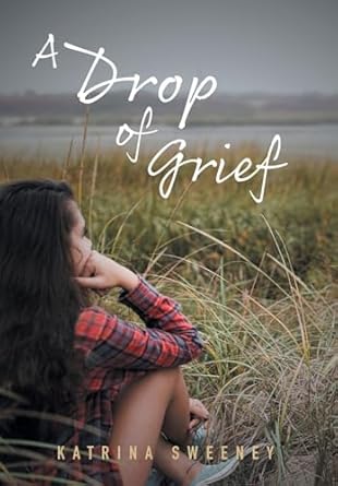Amazon.com: A Drop of Grief: 9781525594342: Sweeney, Katrina, Callirgos ...