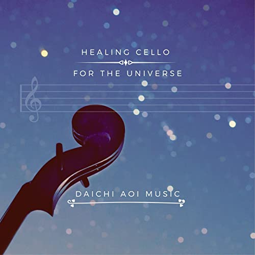 HEALING CELLO FOR THE UNIVERSE de Daichi Aoi no Amazon Music Unlimited