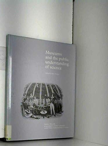 Museums and the Public Understanding of Science: John Durant ...