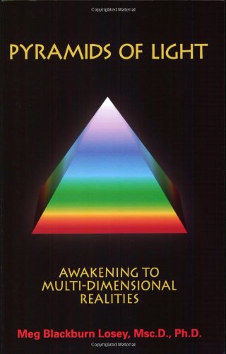 Pyramids Of Light: Awakening to Multi-Dimensional Realities: Meg ...