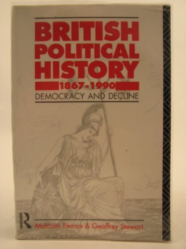 British Political History, 1867-1991: Democracy and Decline by Malcolm ...