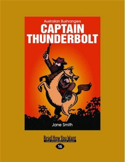 Captain Thunderbolt: Australian bushrangers: Smith, Jane: 9781458739421 ...