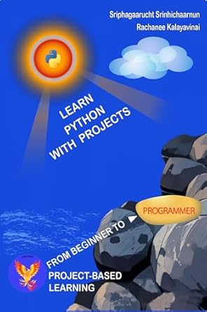 Learn PYTHON with Projects eBook : Srinhichaarnun, Sriphagaarucht ...