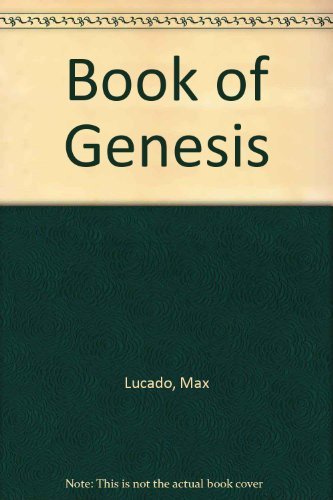 Life Lessons from the Inspired Word of God, Book of Genesis: Lucado ...