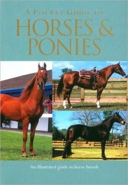 A Pocket Guide To Horses and Ponies: An Illustrated Guide to Horse ...
